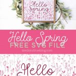 Hello Spring Free SVG & Printable - Tried & True Creative